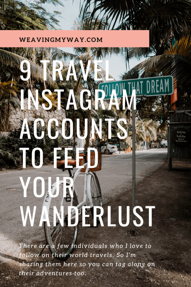 Travel // 9 Travel Instagram Accounts to Feed your Wanderlust – Weaving ...